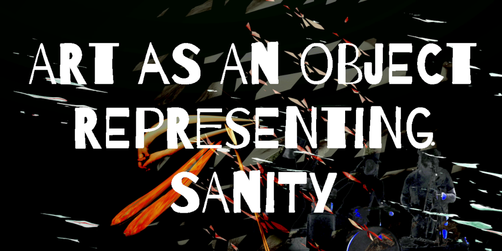 Art As An Object Representing Sanity | Friday Night Death